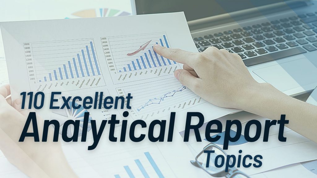 110 Analytical Report Topics To Get Amazing Results