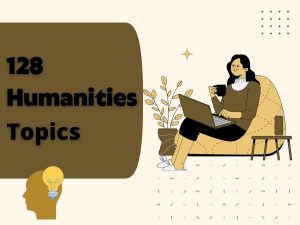 128 Unique Humanities Topic For Research Papers