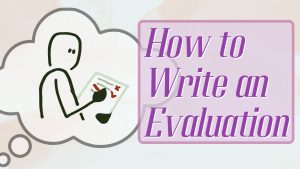How To Write An Evaluation: Essential Guidelines For Students