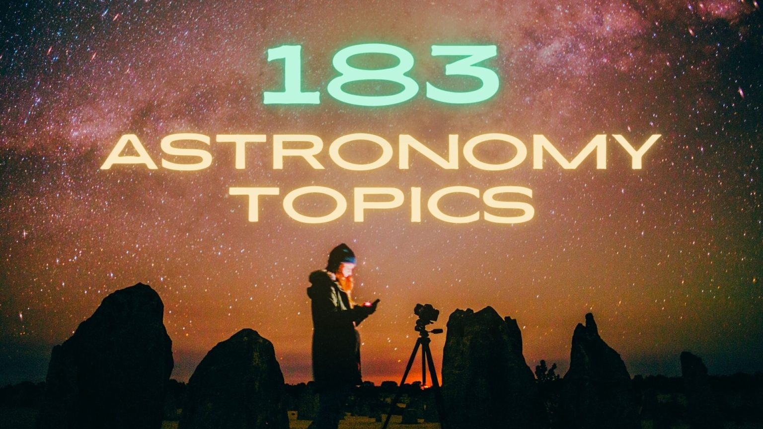 183 Astronomy Topics Your Professors Will Love